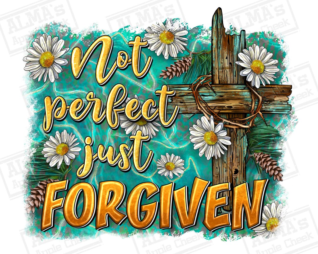 Not Perfect Just Forgiven Png Sublimation Design Download, Christian ...