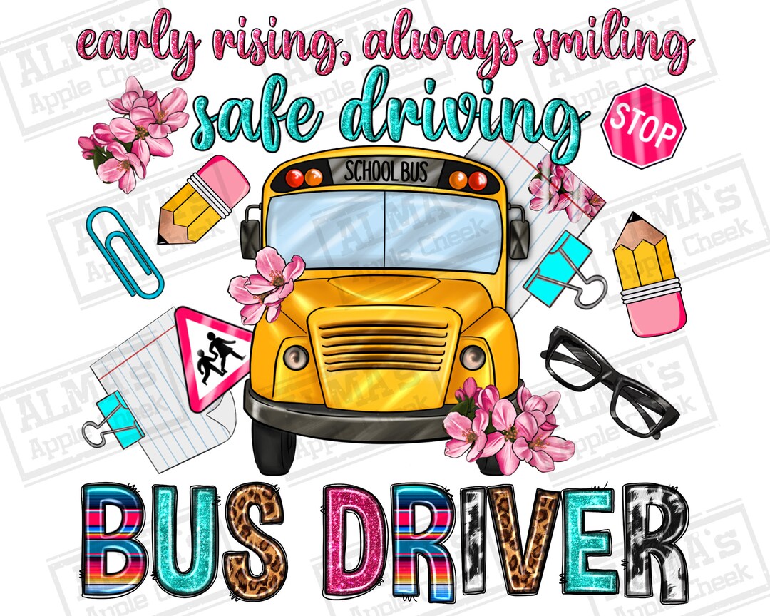 Early Rising Always Smiling Safe Driving Bus Driver Png, Back to School ...