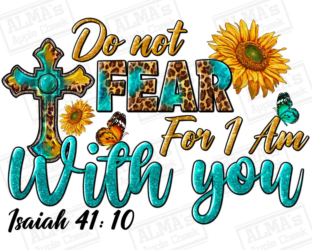 Do Not Fear for I Am With You Png Sublimation Design Download ...