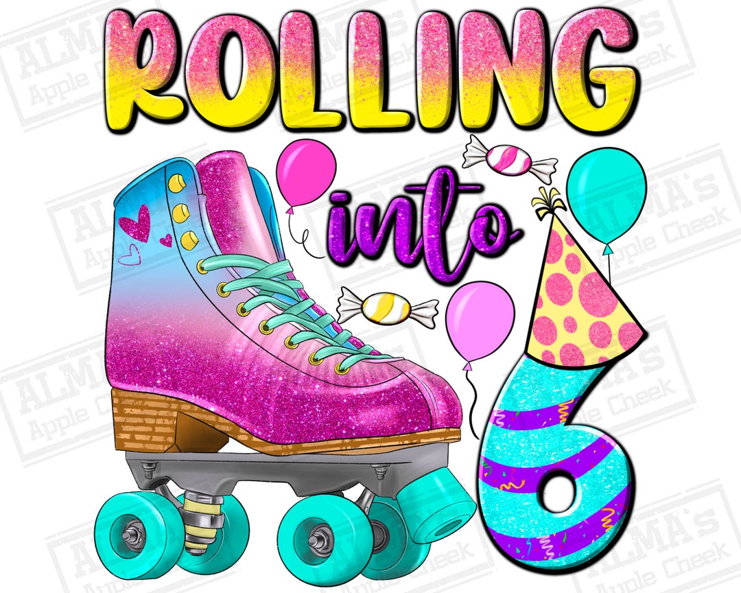 Rolling Into 6 Png Sublimation Design Download, 6th Birthday Png, Skate ...
