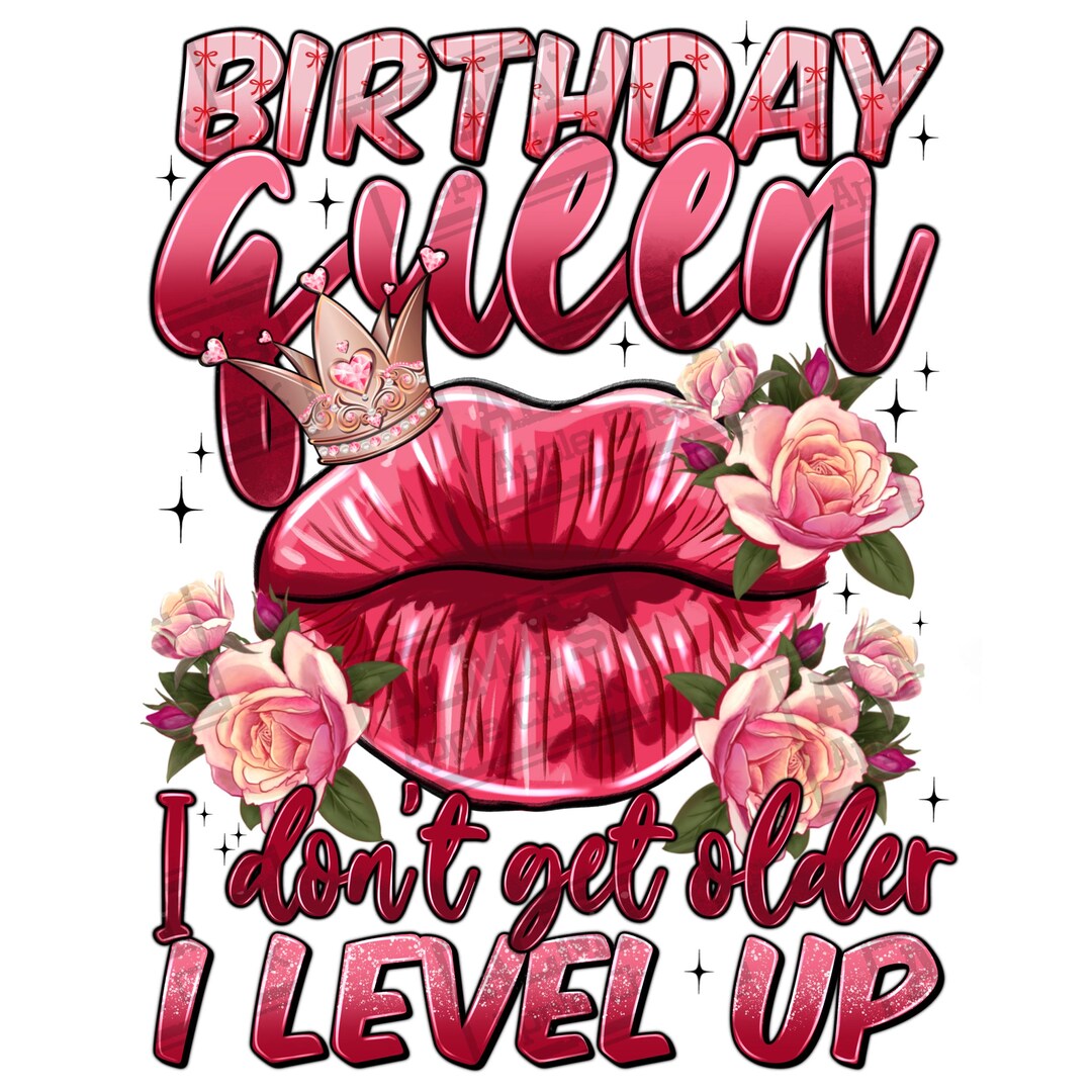 Birthday Queen I Don't Get Older I Level up Png Sublimation Design ...