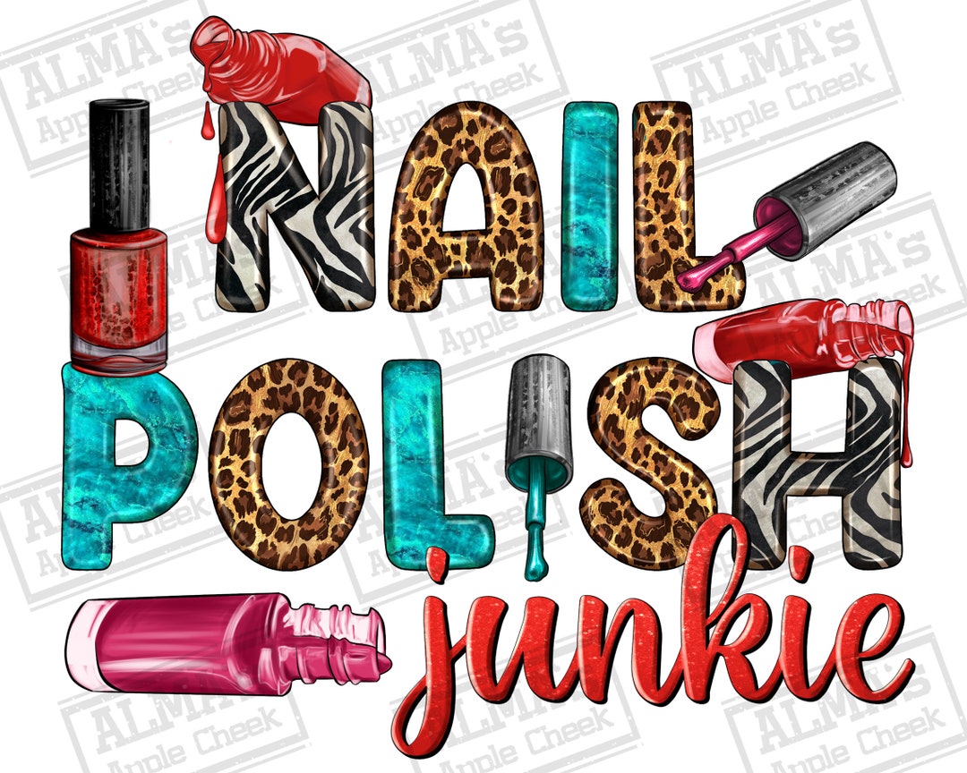 Nail Polish Junkie Png Sublimation Design Download, Nail Boss Png, Nail ...