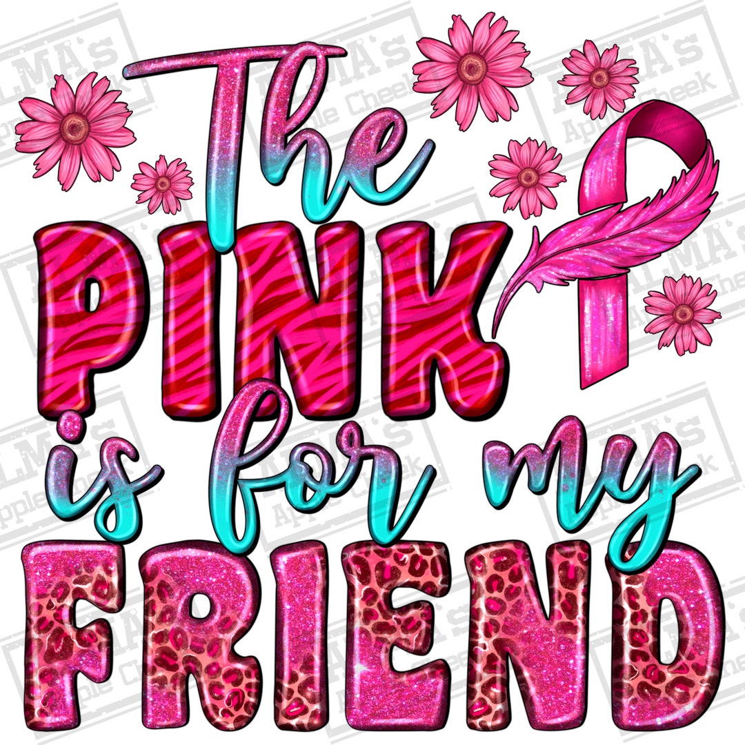 The Pink is for My Friend Png Sublimation Design Download, Breast ...