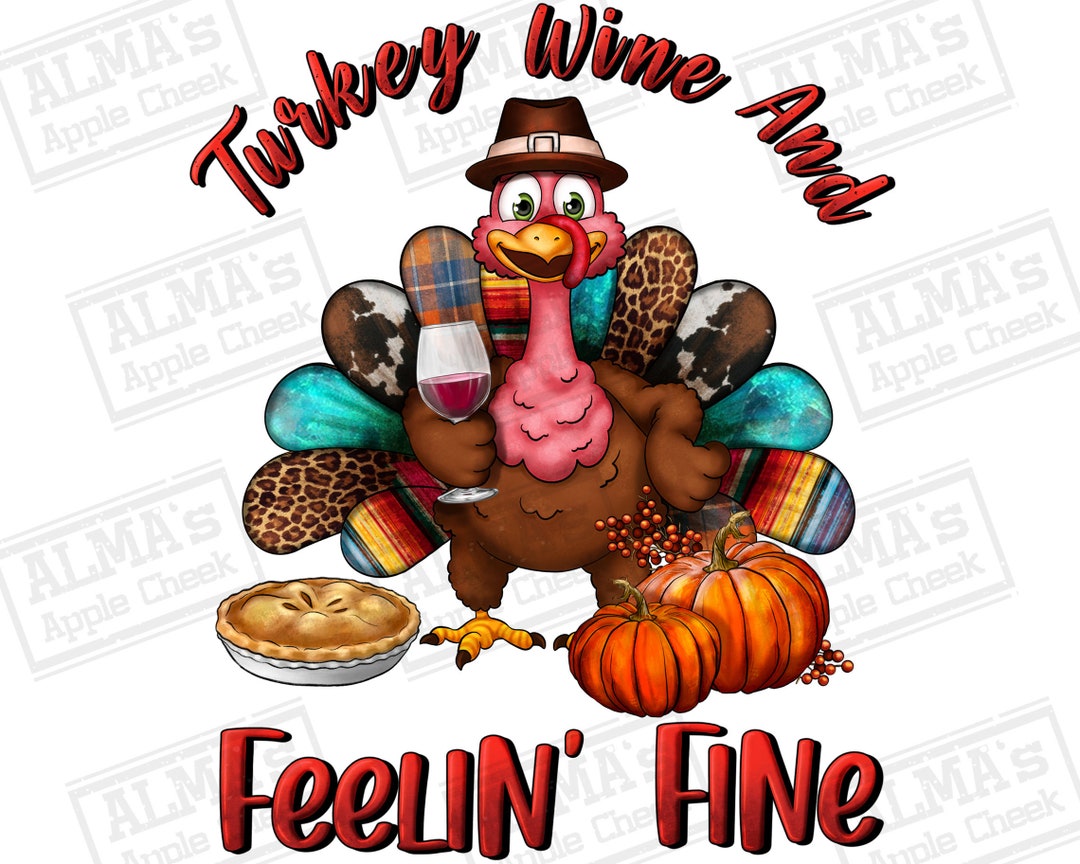 Turkey Wine and Feeling Fine Png Sublimation Design Download ...