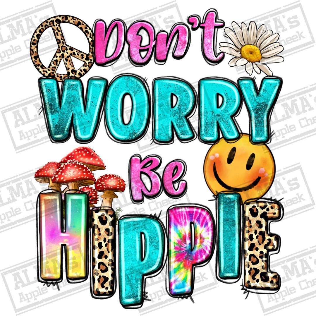 Don't Worry Be Hippie Png Sublimation Design Download, Hippie Png ...