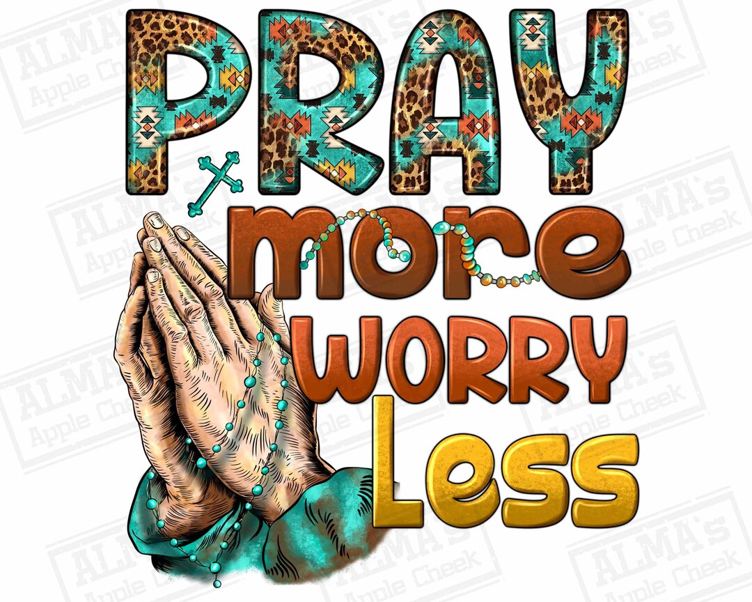 Pray More Worry Less Png Sublimation Design Download, Christian Png ...