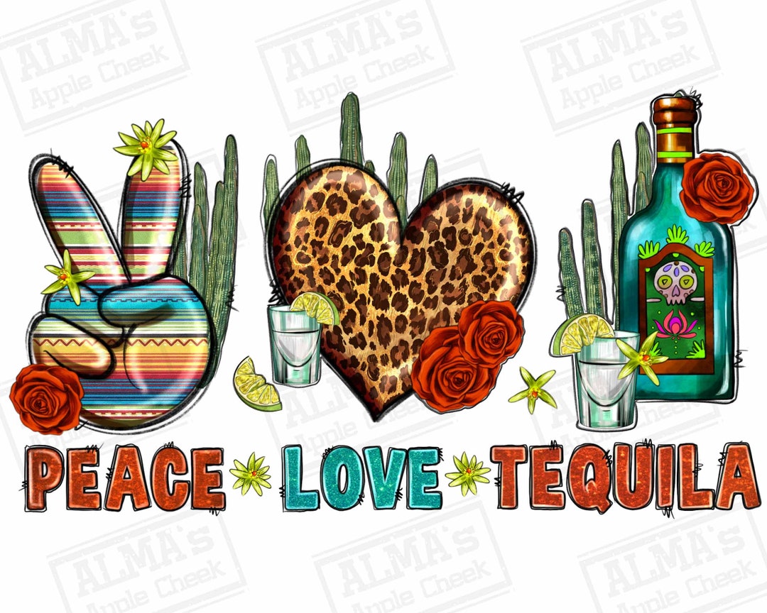 Peace Love Tequila Png Sublimation Design Download, Mexican Day Png ...