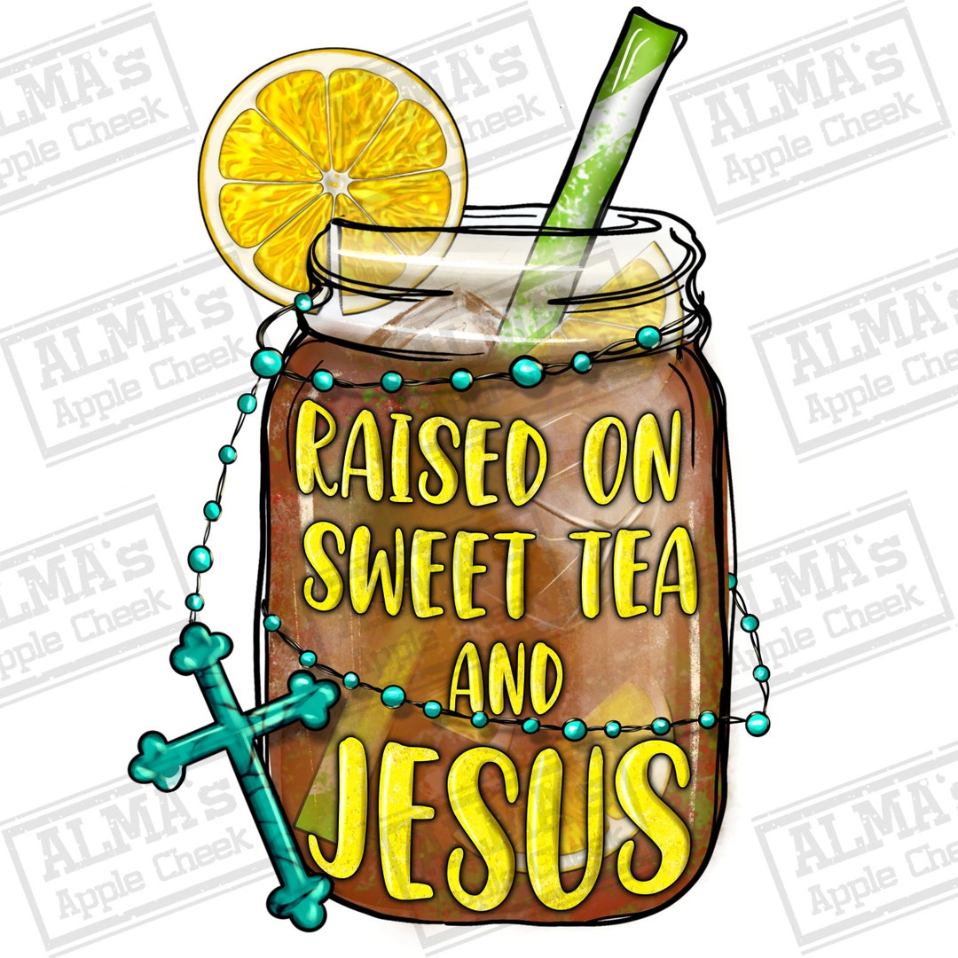 Raised on Sweet Tea and Jesus Png Sublimation Design Download ...