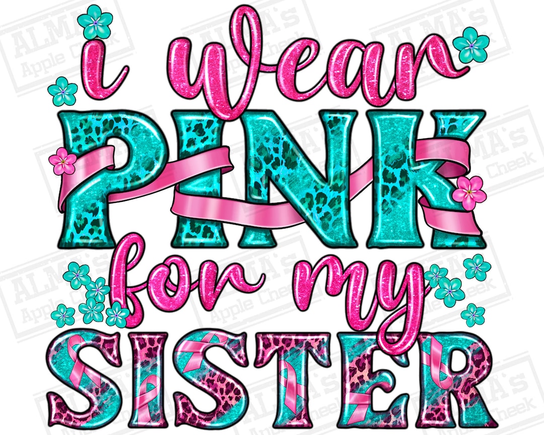I Wear Pink for My Sister Png Sublimation Design Download, Cancer ...