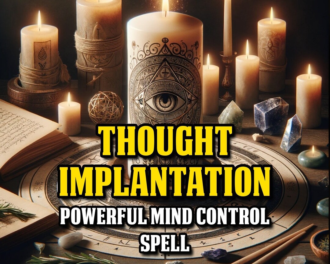 Thought Implantation Ritual - Powerful Mind Control Spell - Fast ...