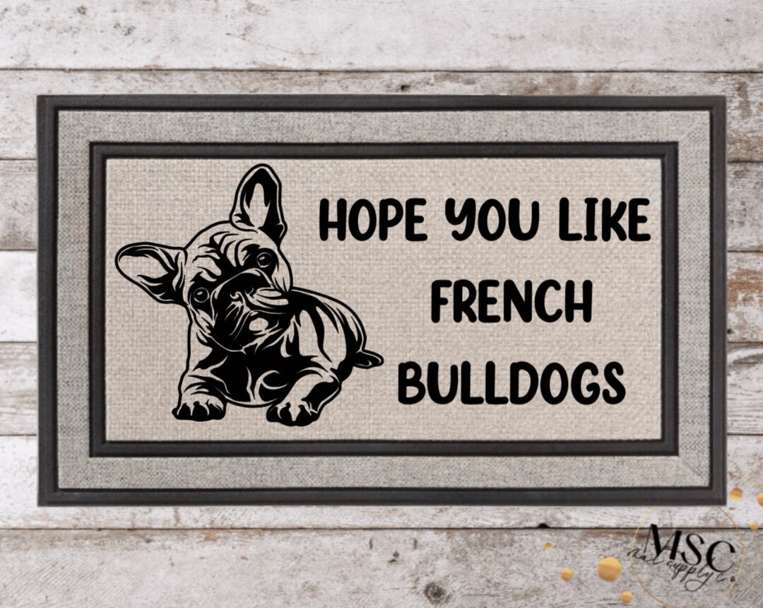 Hope You Like French Bulldogs Welcome Mat | Perfect Gift for Dog Owner ...