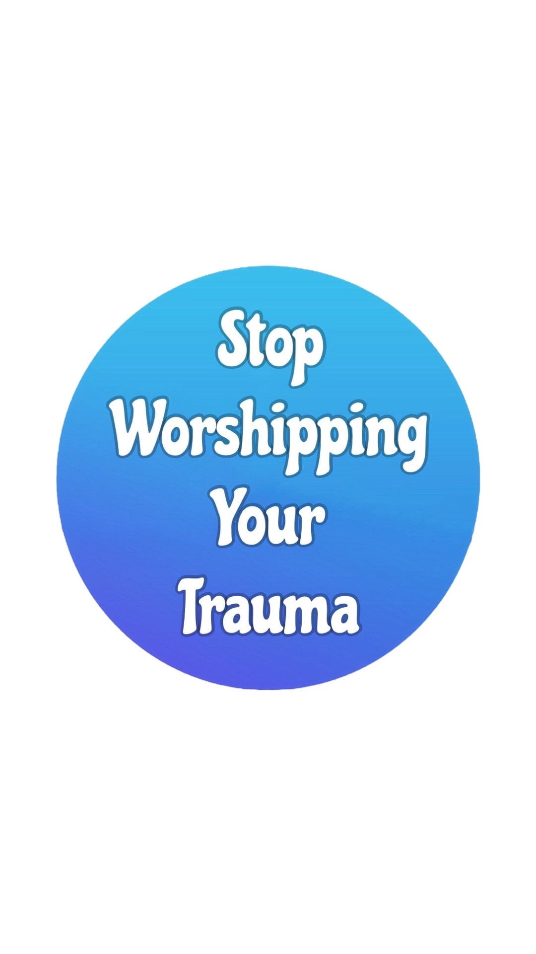 STICKER Stop Worshipping Trauma - Round 2x2inch Blue Ombré, Waterproof ...