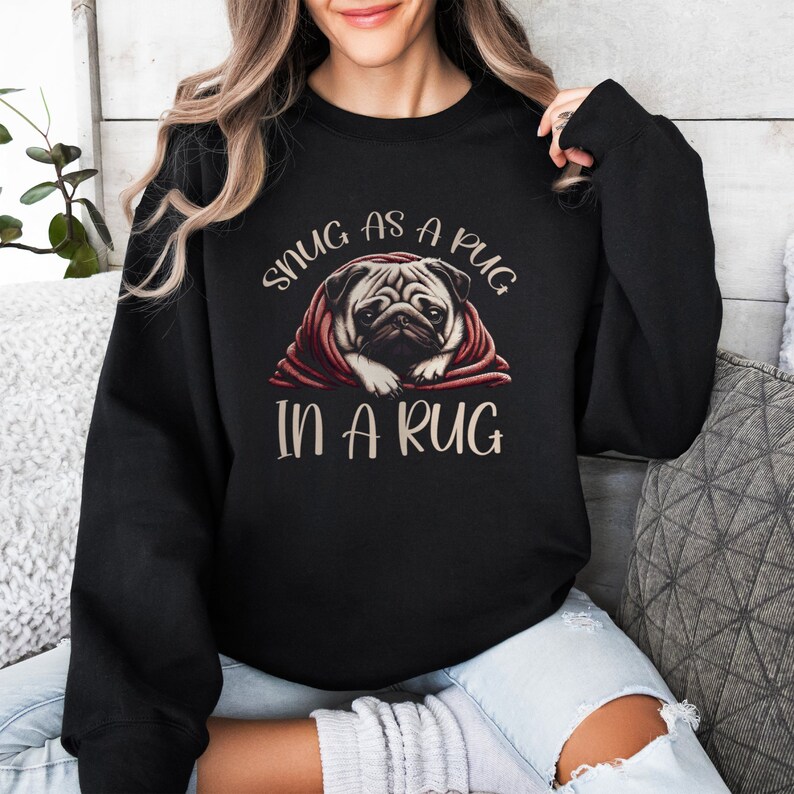 Adorable Pug Sweatshirt, Snug as a Pug in a Rug Sweater, Cute Dog Lover ...