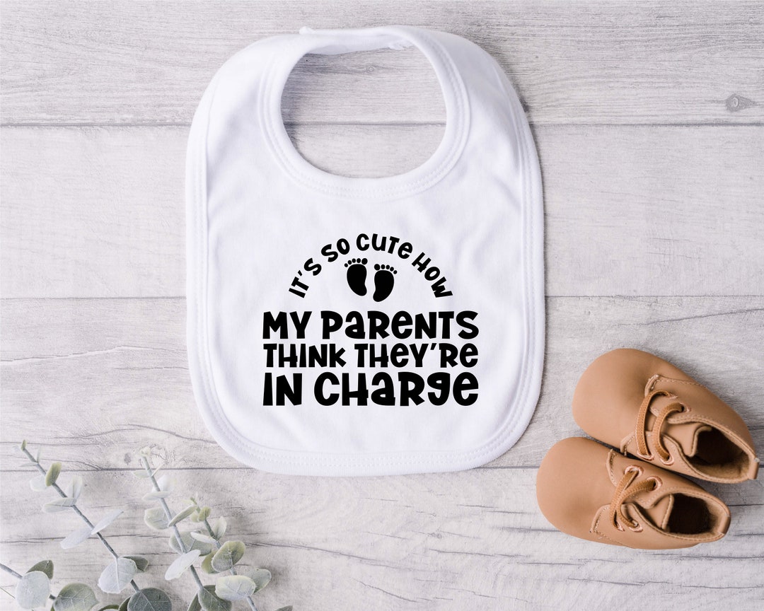 It's so Cute Wow Bib, My Parents Think They're in Charge Baby Bib ...