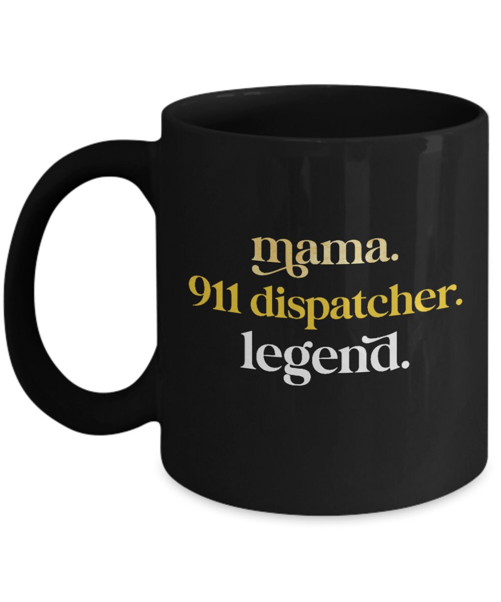 911 Dispatcher Gift, Mama 911 Dispatcher Legend Mug, Dispatcher Gift ...