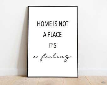 Home is Not a Place It is a Feeling Print - Etsy