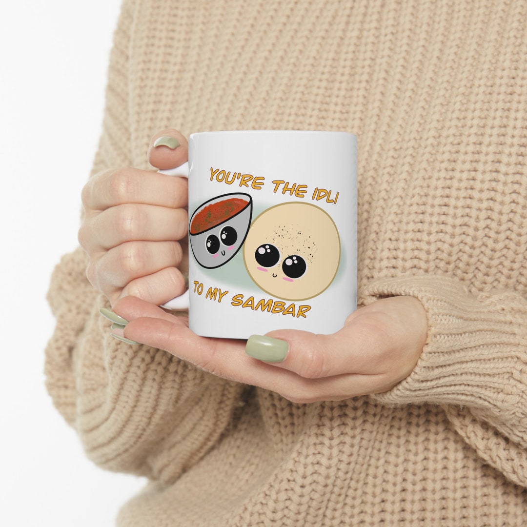 You Are the Idli to My Sambar Chai Mug, Chai Mug, Indian Tea Mug, Desi ...
