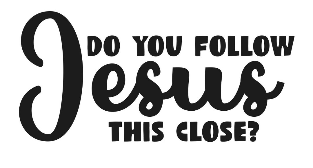 Do You Follow Jesus This Close Bumper Sticker - Etsy