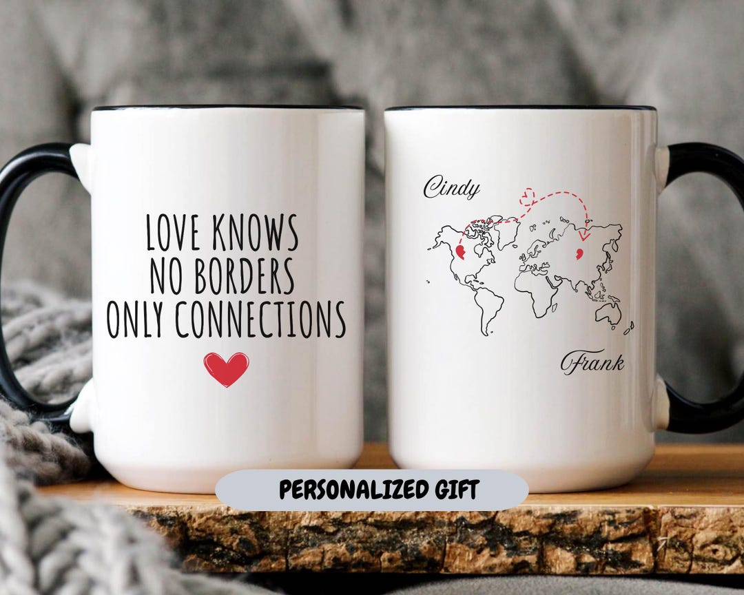 Personalized Long Distance Mug, Love Knows No Borders Only Connections ...