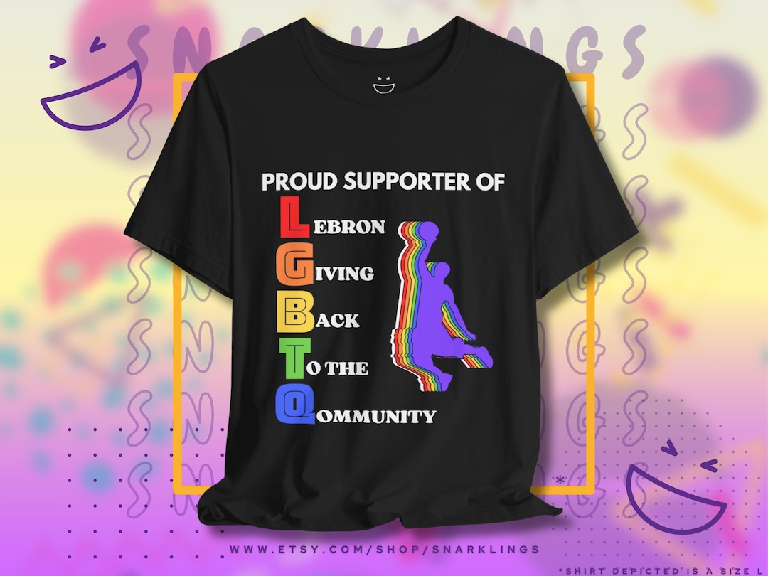 LGBTQ Lebron Giving Back to the Community Graphic Tee | King James ...