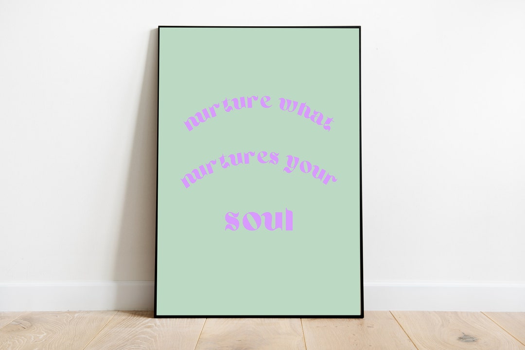 Nurture What Nurtures Your Soul Poster Aesthetic Wall Art Quote