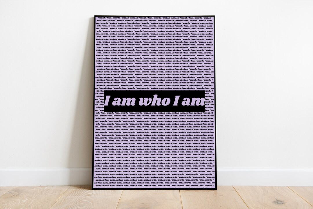 I Am Who I Am Poster, Quote Wall Art - Etsy