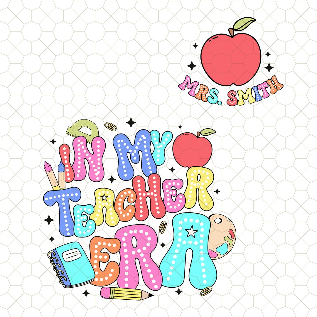 In My Teacher Era PNG, Custom Teacher Png, Teacher Appreciation Png ...