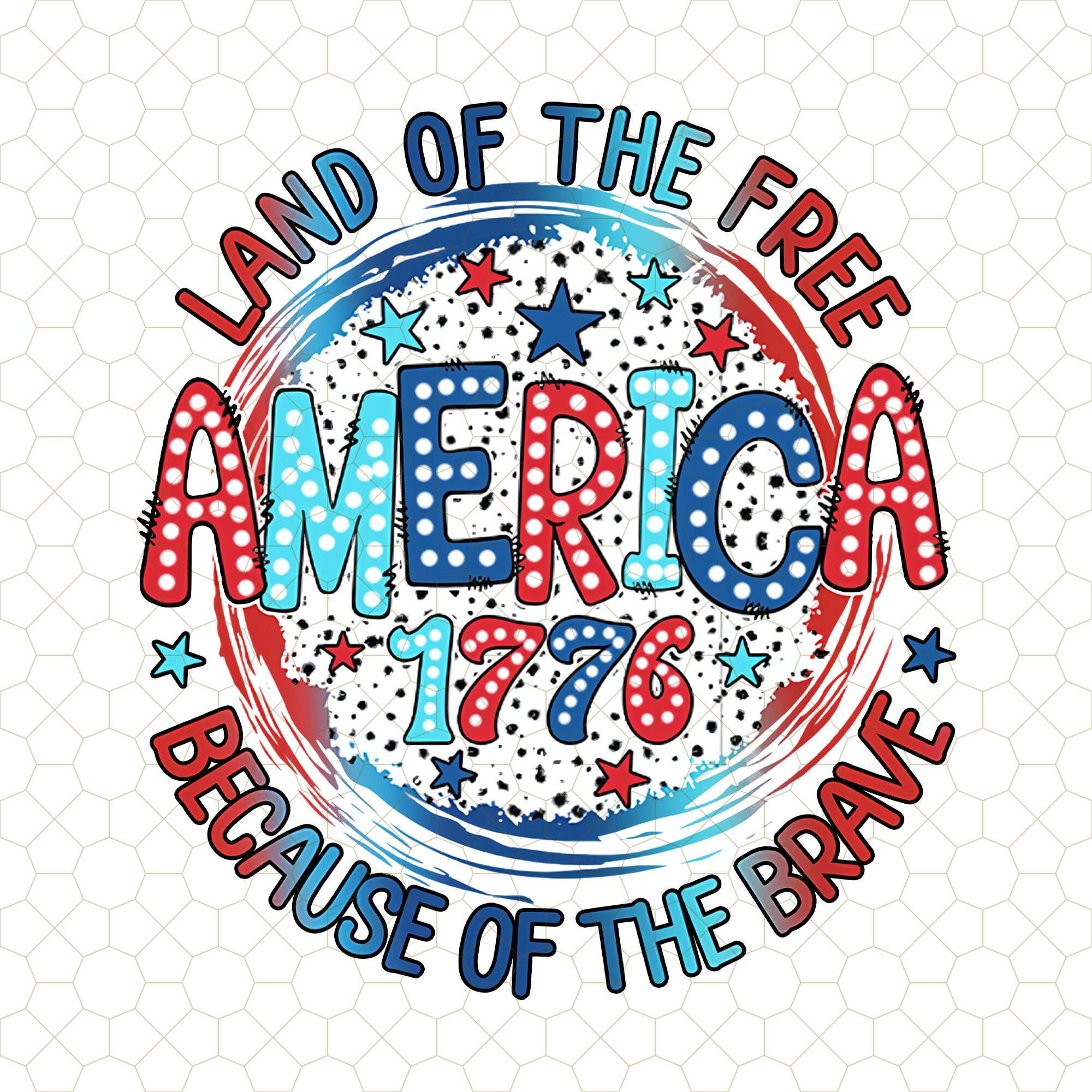 Land of the Free Because of the Brave America 1776 Png, Fourth of July ...