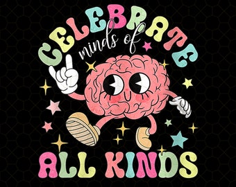 Celebrate Minds of All Kinds Png, Neurodiversity Png, Autism Awareness ...