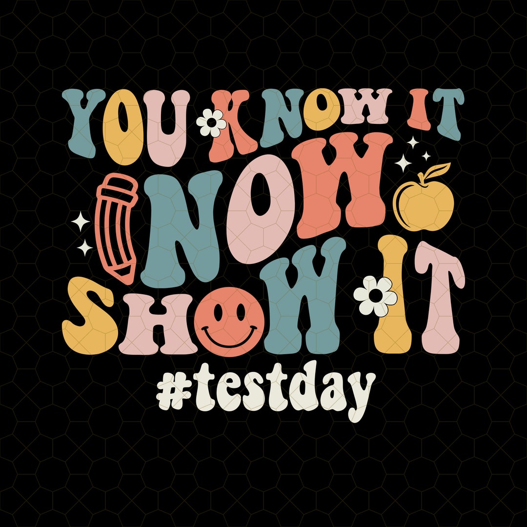 You Know It Now Show It Test Day Png, You Are More Than A Test Score ...