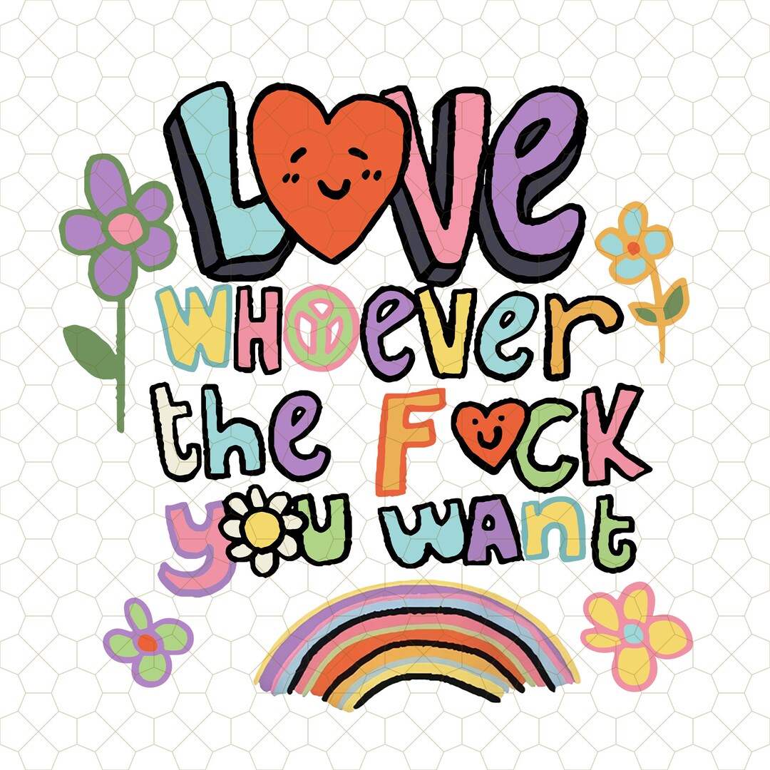 Love Whoever the Fuck You Want Png, LGBQT Png, Pride Month Png, LGBT ...