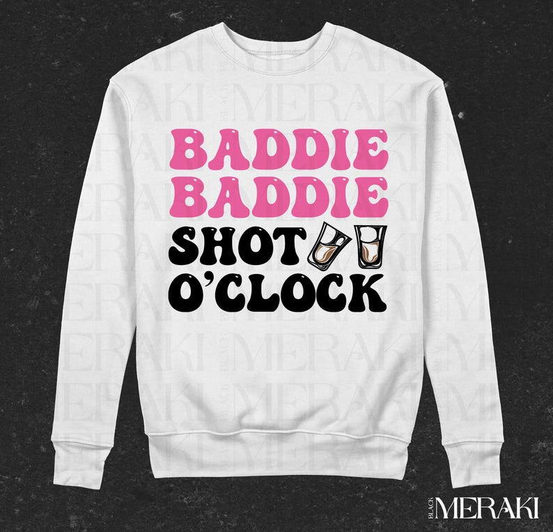 Baddie Baddie Shot O'clock Graphic Crewneck, Baddies, Drinking Crewneck ...