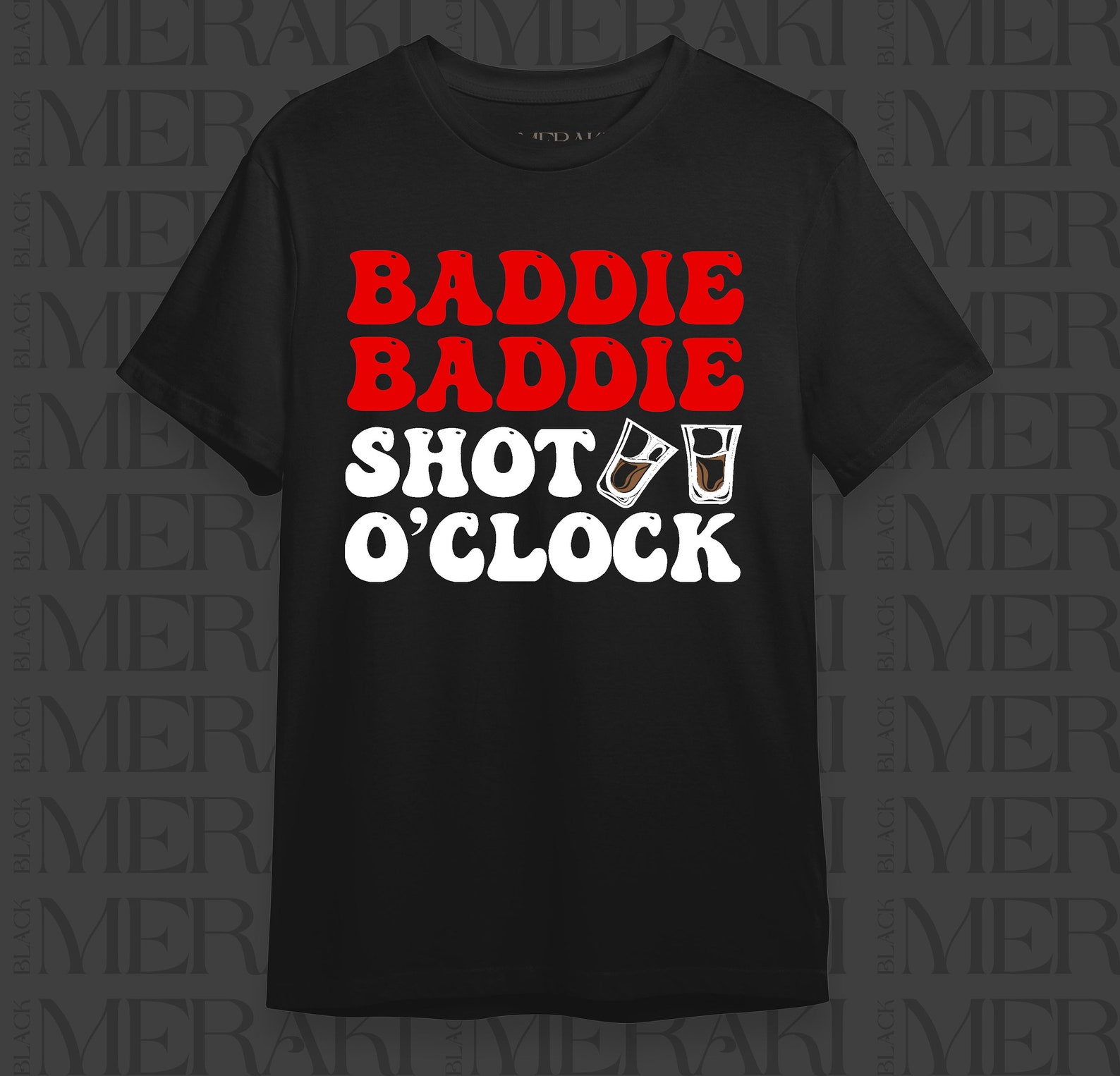 Baddie Baddie Shot O'clock Graphic T Shirt, Baddies, Drinking T Shirts ...