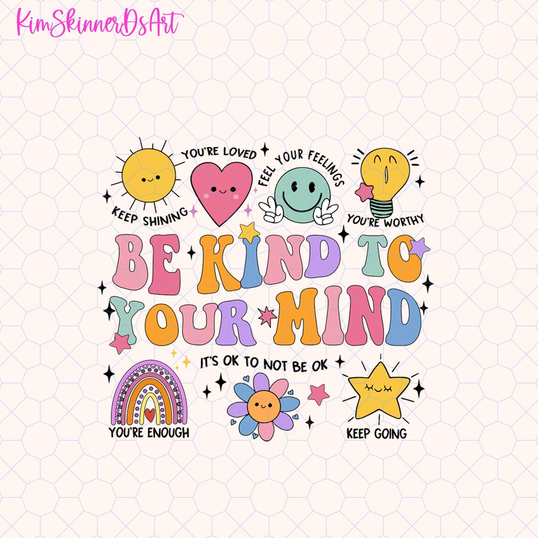 Be Kind to Your Mind Png, Mental Health Matter Png, Inspirational Png, Motivational Quote Png ...