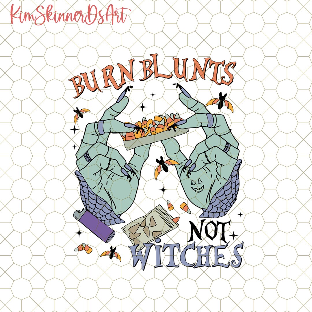 Burn Blunts Not Witches Png Rolling up Some Hocus Pocus Png - Etsy