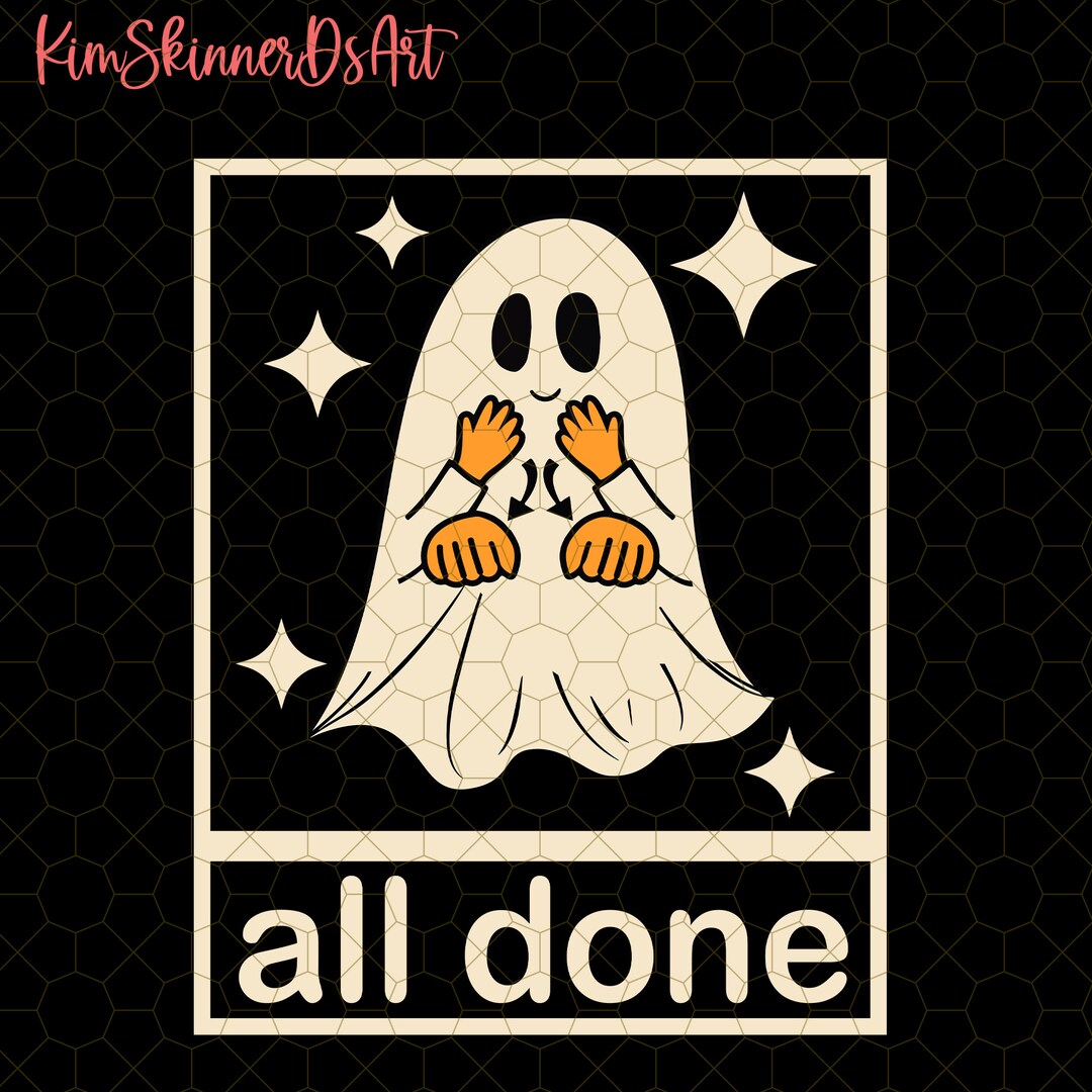 All Done Ghost Svg Png All Done Sign Language Speech - Etsy Canada