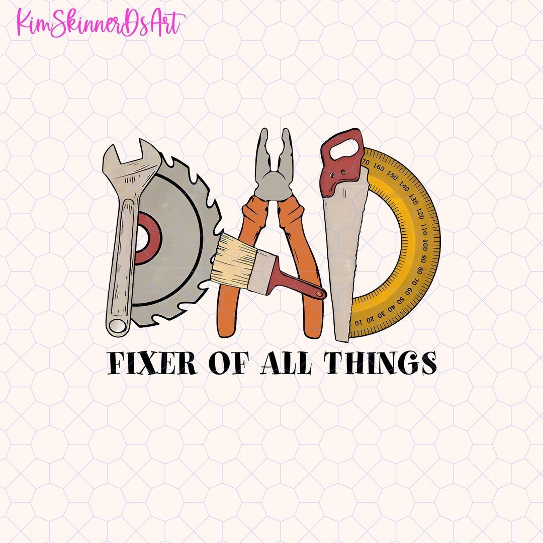 Dad Fixer of All Things Png, Dad Tool Png, Mr Fix It Png, Mechanical ...