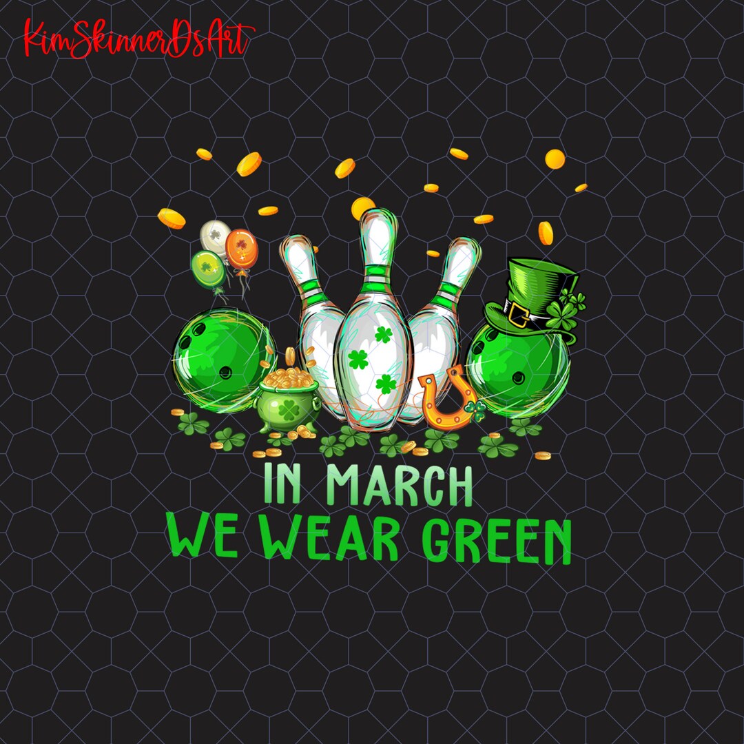 Bowling St. Patrick's Day, in March We Wear Green Png, Bowling Lover ...