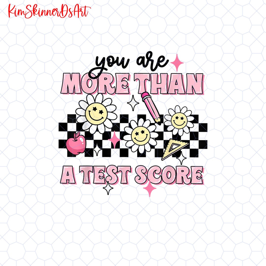 You Are More Than Test Score Png, Teacher Test Day Png, State Testing ...