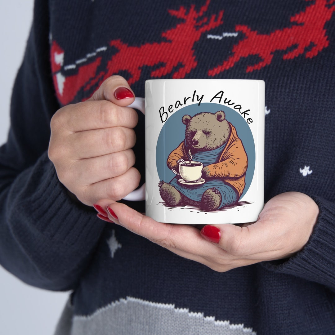 Coffee Mug, Bearly Awake, Funny Coffee Cup, Cute Coffee Cup, Coffee Mug ...