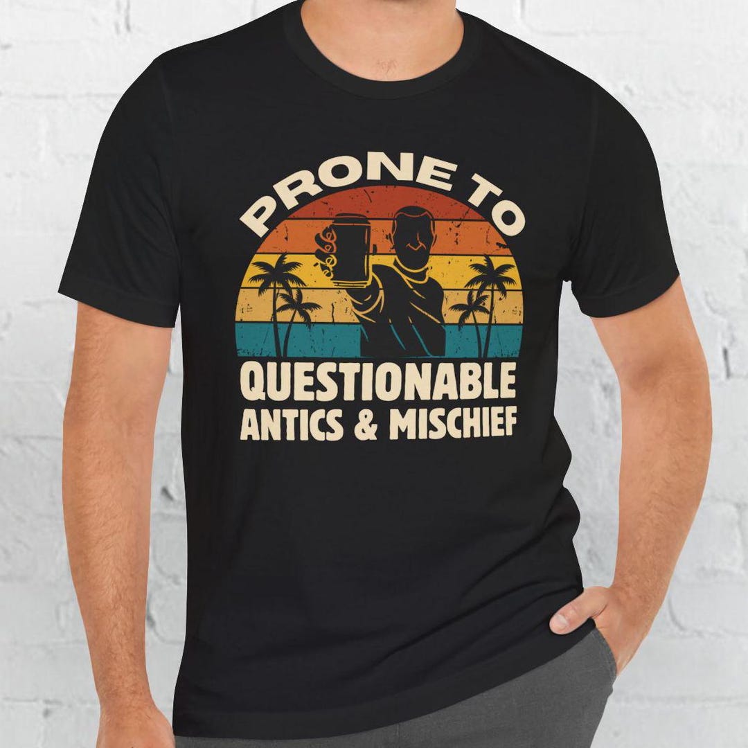 Retro Sunset T-shirt, Funny Prone to Questionable Antics Tee, Humorous ...