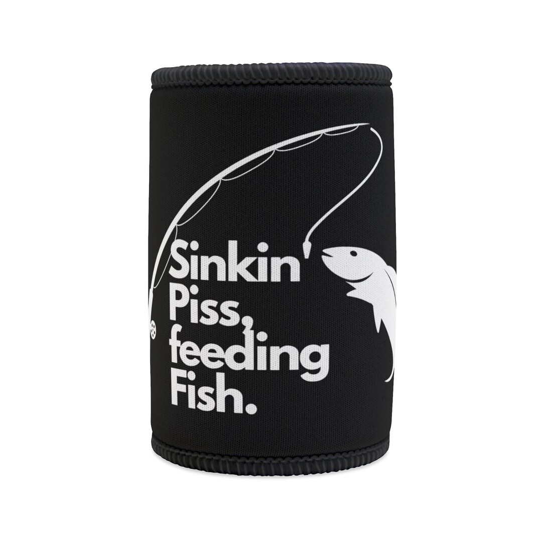 Sinking Piss, Feeding Fish Stubby Beer Can Cooler Holder Fishing ...