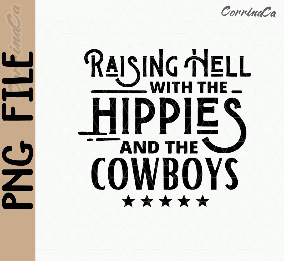 Western Raisin Hell With The Hippies Png, And The Cowboys, Country PNG ...