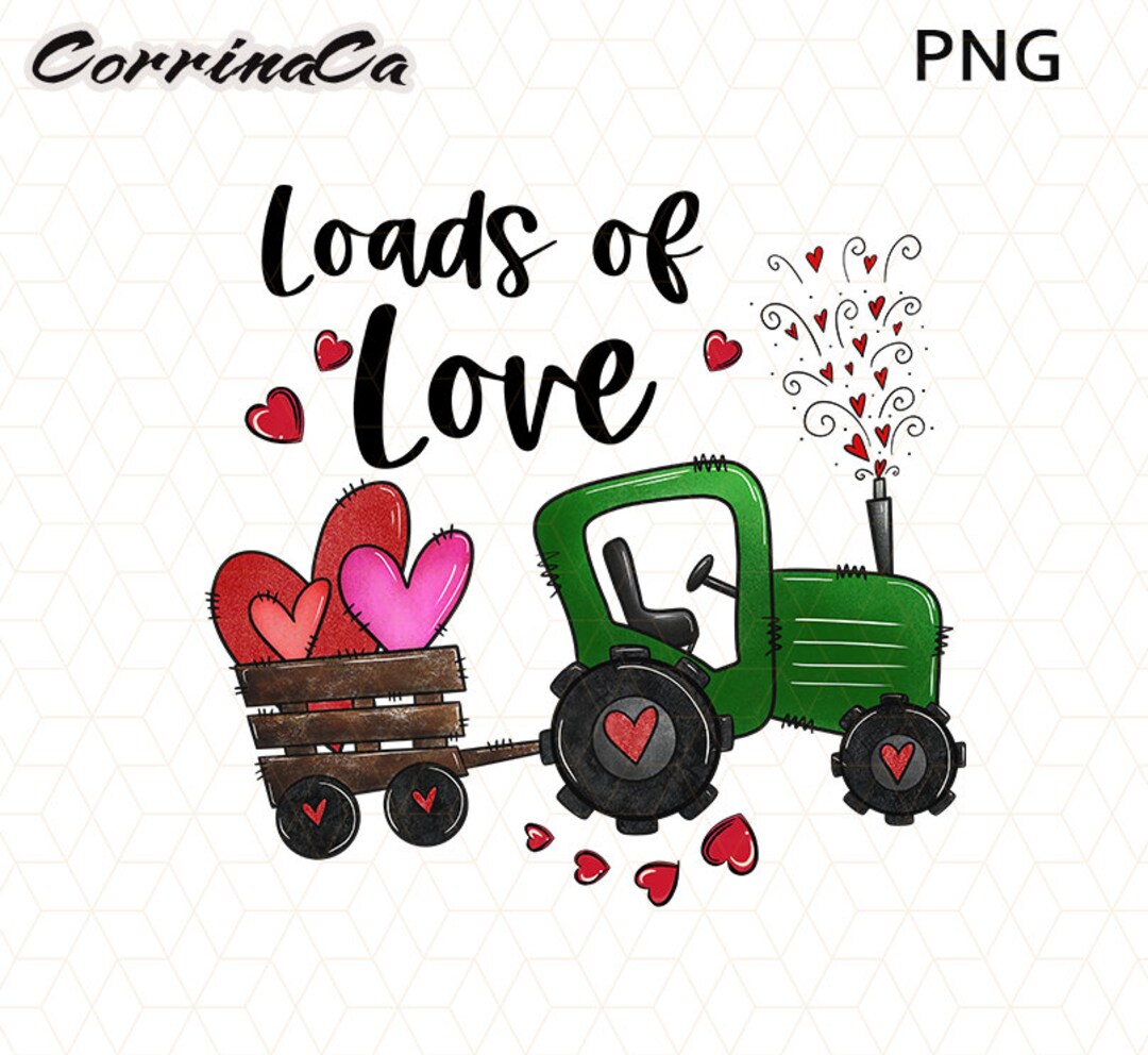 Loads of Love Png, Tractor With Heart Sublimation Designs, Valentines ...
