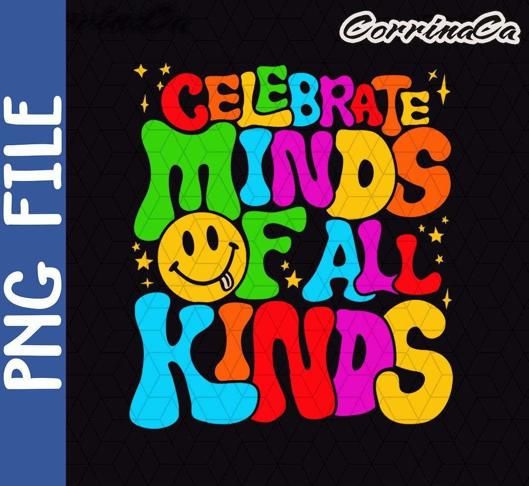 Celebrate Minds off All Kinds Png, Autism Awareness Png Sublimation ...