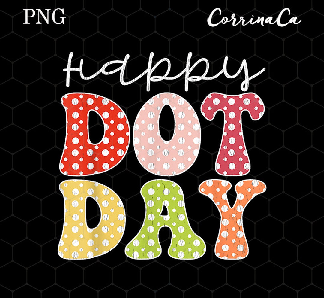 Dot Day Png Happy Dot Day Png International Dot Day PNG - Etsy
