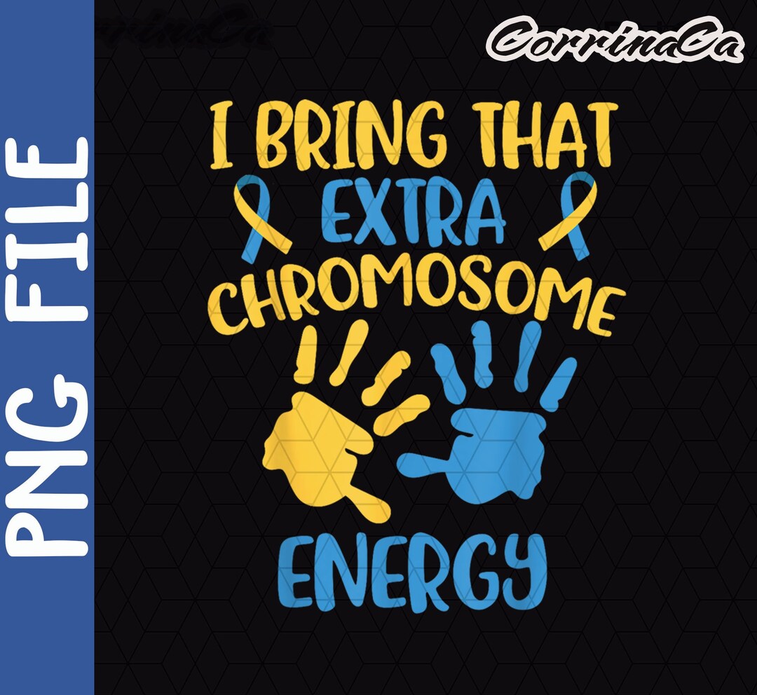 Down Syndrome PNG, Down Syndrome Awareness Shirt Png, 3 21 Be Extra ...