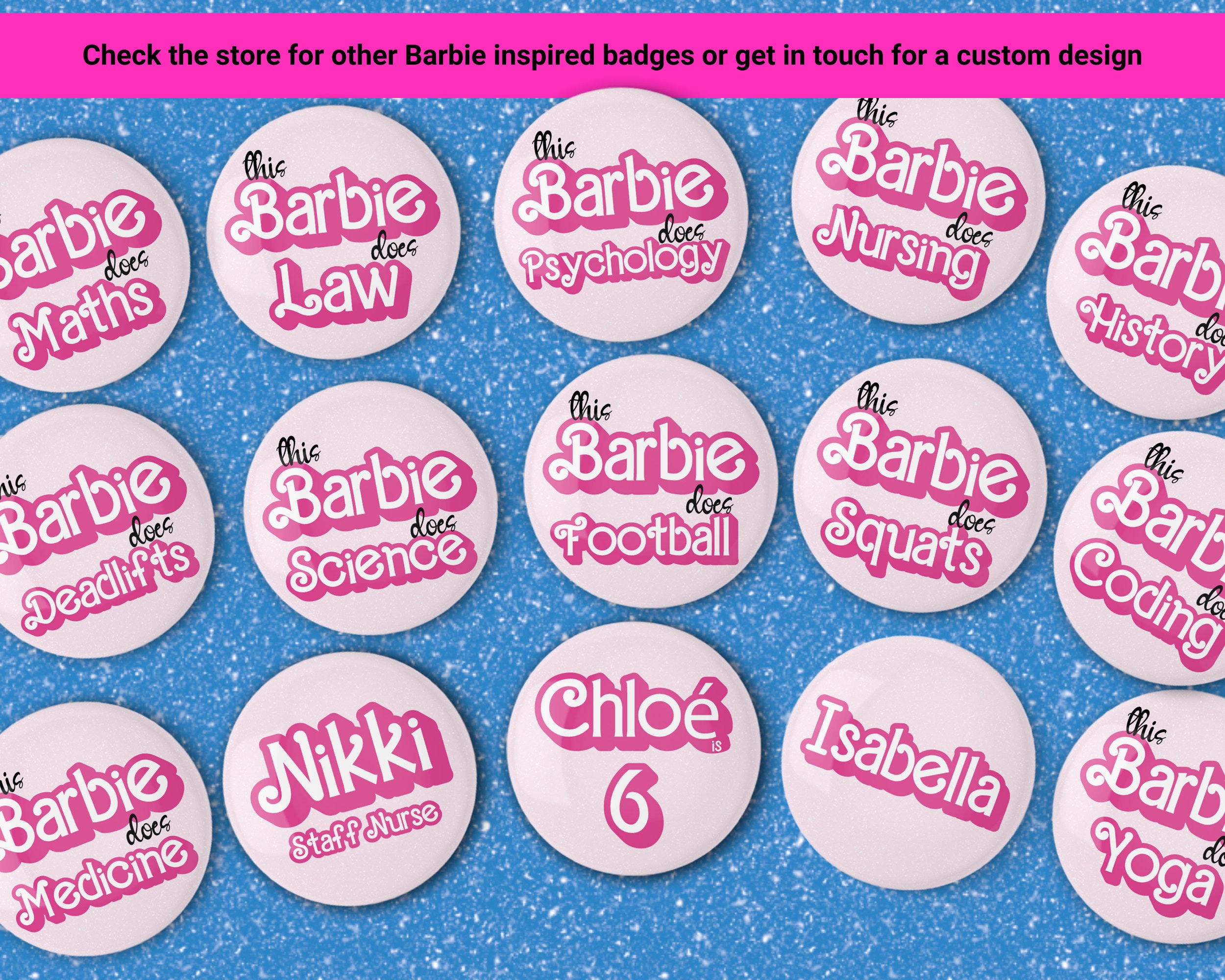 This Barbie Does Bulk Badges for Sports Clubs, Uni Societies, Work Etc ...