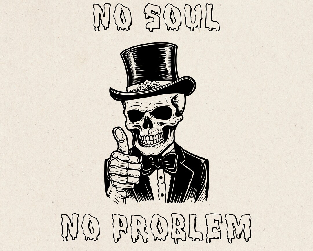 No Soul No Problem SVG, Funny Halloween SVG, Halloween Skeleton Svg ...