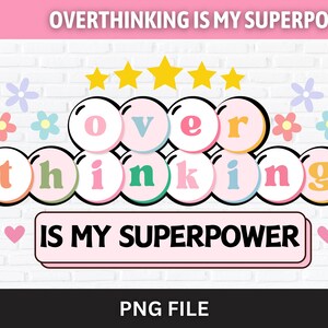 Overthinking is My Super Power Png, My Superpower Is, Inspirational Png ...